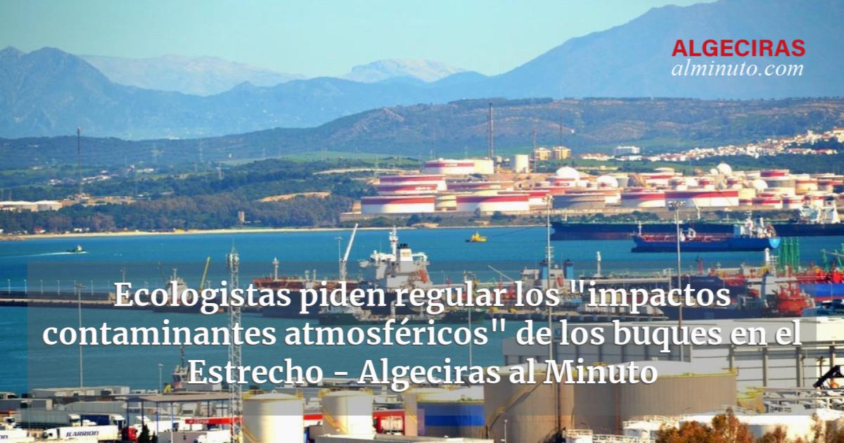 Ecologistas piden regular los "impactos contaminantes atmosféricos" de ...