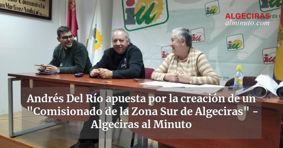 Andrés Del Río apuesta por la creación de un "Comisionado de la Zona ...