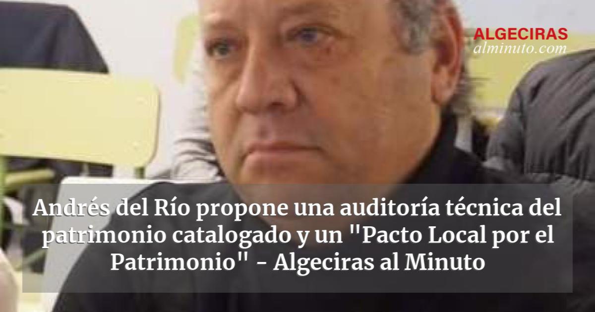 Andrés del Río propone una auditoría técnica del patrimonio catalogado ...