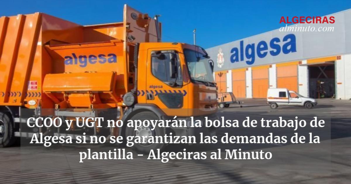 CCOO y UGT no apoyarán la bolsa de trabajo de Algesa si no se garantizan las demandas de la ...