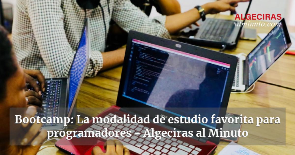 Bootcamp: La modalidad de estudio favorita para programadores - Algeciras al Minuto
