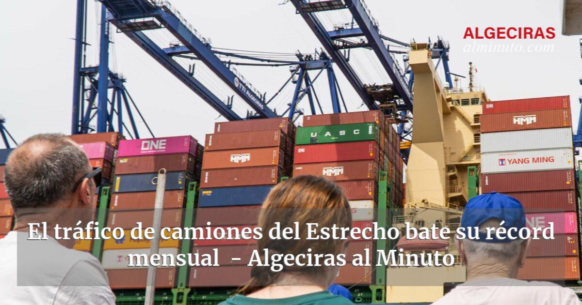 El Tráfico De Camiones Del Estrecho Bate Su Récord Mensual Algeciras