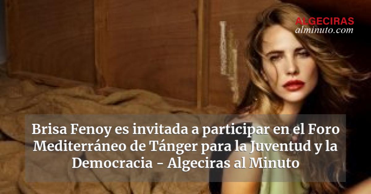Brisa Fenoy es invitada a participar en el Foro Mediterráneo de Tánger ...