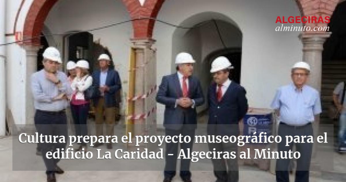 Cultura prepara el proyecto museográfico para el edificio La Caridad ... Cultura prepara el proyecto museográfico para el edificio La Caridad ...