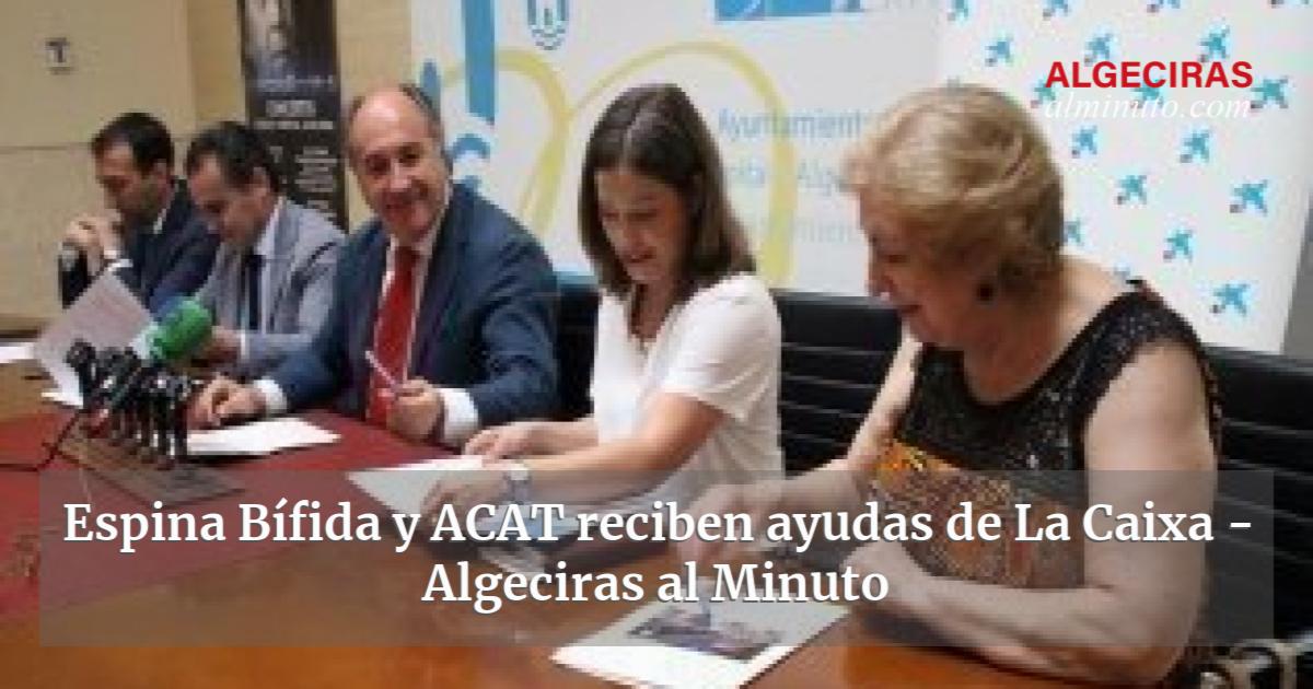 Espina Bífida y ACAT reciben ayudas de La Caixa - Algeciras al Minuto