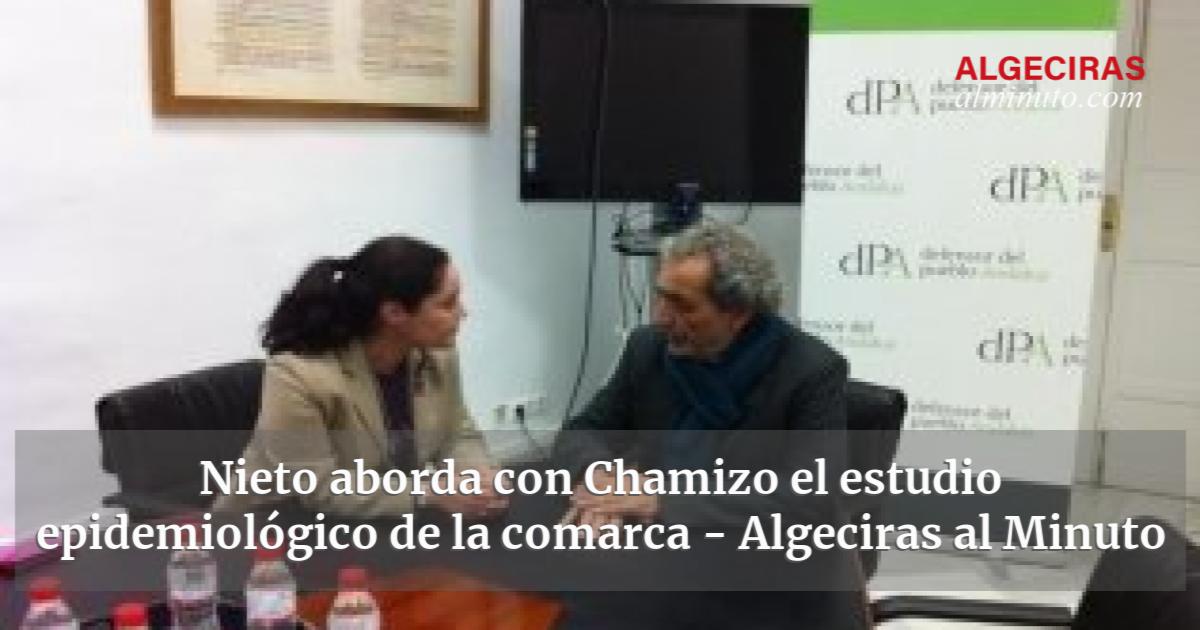 Nieto aborda con Chamizo el estudio epidemiológico de la comarca ...