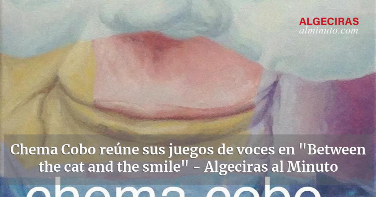 Chema Cobo reúne sus juegos de voces en "Between the cat and the smile ...